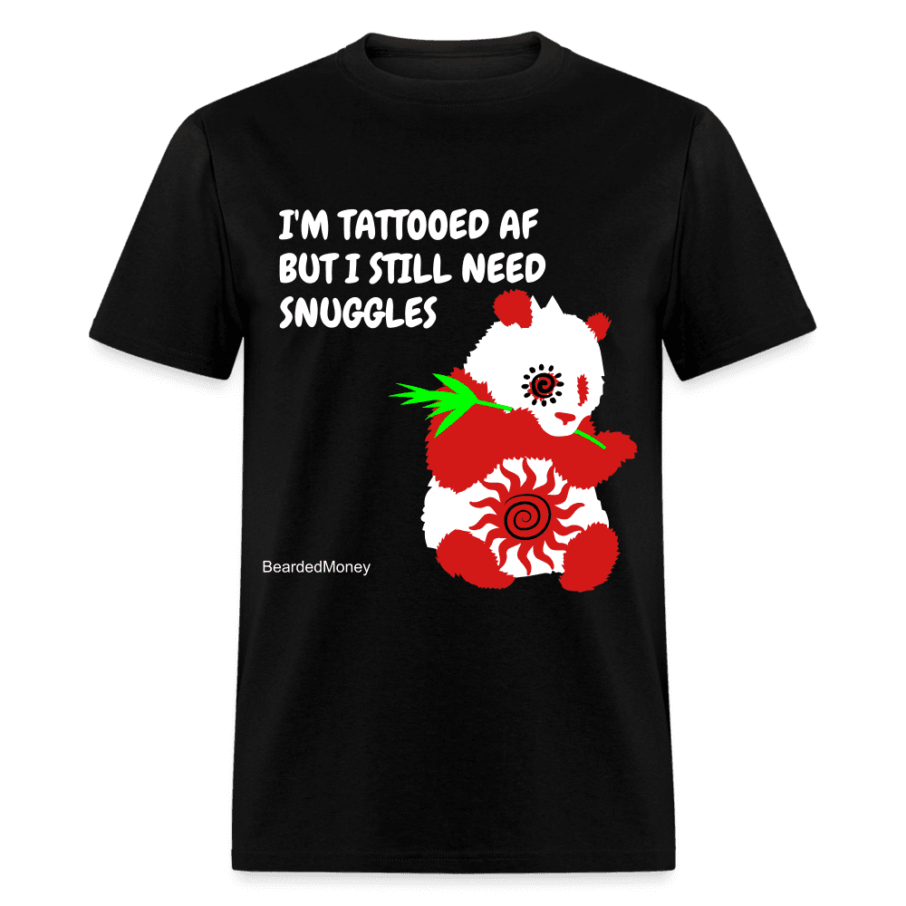 I'M Tattooed AF But I Still Need Snuggles - Tattoo Apparel